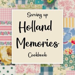 Serving Up Holland Memories Cookbook