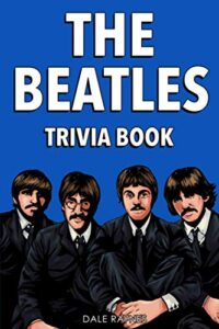 the beatles trivia book: uncover the history of one of the greatest bands to ever walk this earth!