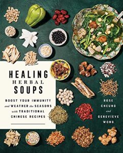 healing herbal soups: boost your immunity and weather the seasons with traditional chinese recipes: a cookbook