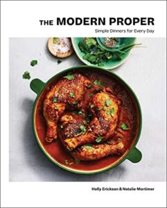 the modern proper: simple dinners for every day (a cookbook)