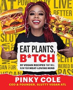 eat plants, b*tch: 91 vegan recipes that will blow your meat-loving mind