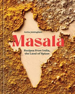 masala: recipes from india, the land of spices [a cookbook]