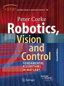 robotics, vision and control: fundamental algorithms in matlab, second edition (springer tracts in advanced robotics, 118)