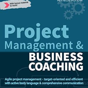 Project Management & Business Coaching: Agile project management - target-oriented and efficient with active body language & comprehensive communication