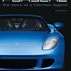 Porsche: The Story of a German Legend