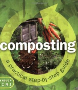 composting: a practical step by step guide (penguin mini)