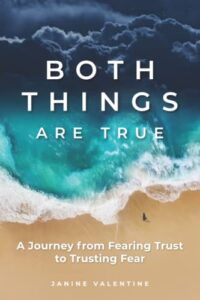 both things are true: a journey from fearing trust to trusting fear