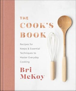 the cook's book: recipes for keeps & essential techniques to master everyday cooking