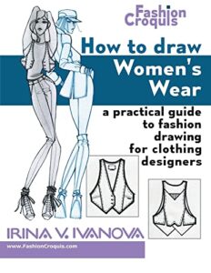 how to draw women’s wear: a practical guide to fashion drawing for clothing designers (fashion croquis books)