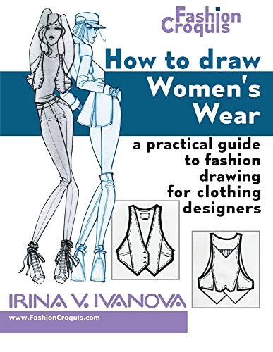 How to Draw Women’s Wear: A practical guide to fashion drawing for clothing designers (Fashion Croquis Books)