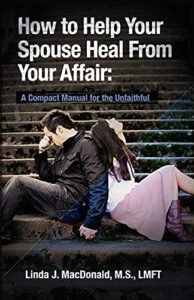 how to help your spouse heal from your affair: a compact manual for the unfaithful