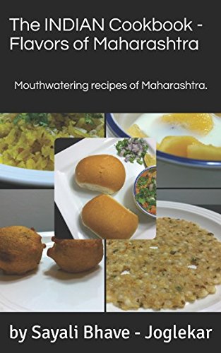 The INDIAN Cookbook - Flavors of Maharashtra: Mouth Watering Cuisines of Maharashtra - INDIA