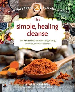 the simple, healing cleanse: the ayurvedic path to energy, clarity, wellness, and your best you