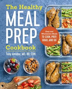 the healthy meal prep cookbook: easy and wholesome meals to cook, prep, grab, and go