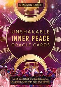 unshakable inner peace oracle cards: a 44-card deck and guidebook to awaken & align with your true power