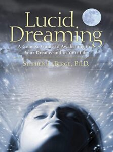 lucid dreaming: a concise guide to awakening in your dreams and in your life