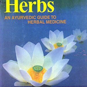 The Yoga of Herbs: An Ayurvedic Guide to Herbal Medicine