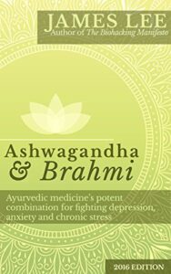 ashwagandha & brahmi - ayurvedic medicine's potent combination for fighting depression, anxiety and chronic stress