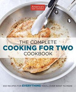 the complete cooking for two cookbook: 650 recipes for everything you'll ever want to make (the complete atk cookbook series)