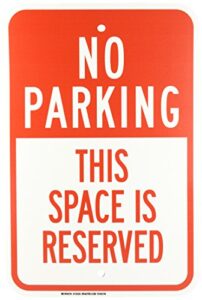 brady 124335 traffic control sign, legend "no parking this space is reserved", 18" height, 12" weight, red on white