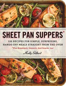 sheet pan suppers: 120 recipes for simple, surprising, hands-off meals straight from the oven