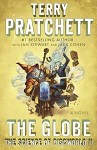 the globe: the science of discworld ii: a novel