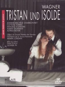 richard wagner - tristan und isolde / charbonnet, forbis, fujimura, dohmen, reiter, orchestre de la suisse romande, jordan, py (grand theatre de geneve 2005) by bel air classiques