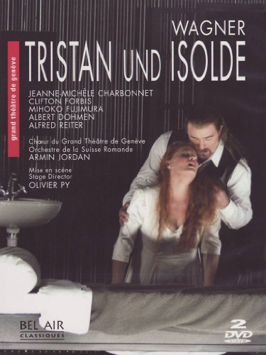 Richard Wagner - Tristan und Isolde / Charbonnet, Forbis, Fujimura, Dohmen, Reiter, Orchestre de la Suisse Romande, Jordan, Py (Grand Theatre de Geneve 2005) by Bel Air Classiques