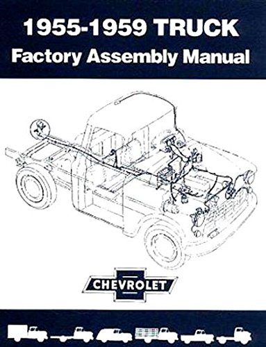 THE ABSOLUTE BEST 1955, 1956, 1957, 1958, 1959 CHEVY & GMC TRUCK and PICKUP FACTORY ASSEMBLY INSTRUCTION MANUAL - INCLUDING: Stakebed, Suburban, Blazer, Jimmy, C10, C20, C30, C1500, C2500, C3500, K5, K10, K20, K30, K1500, K2500, K3500 - CHEVROLET