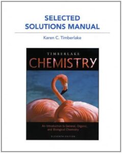 selected solution manual for chemistry: an introduction to general, organic, and biological chemist by karen c. timberlake (2011-01-21)