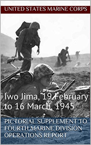 Pictorial Supplement to Fourth Marine Division Operations Report: Iwo Jima, 19 February to 16 March, 1945