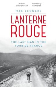 lanterne rouge: the last man in the tour de france by max leonard (2015-06-04)