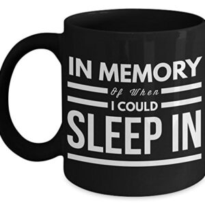 Funny Coffee Mug (11 oz) In Memory Of When I Could Sleep In Mugs With Quotes by Vitazi Kitchenware, Ceramic Coffee Cup - Great Gift for New Moms, Parents (Black)