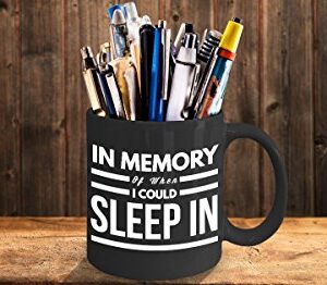 Funny Coffee Mug (11 oz) In Memory Of When I Could Sleep In Mugs With Quotes by Vitazi Kitchenware, Ceramic Coffee Cup - Great Gift for New Moms, Parents (Black)