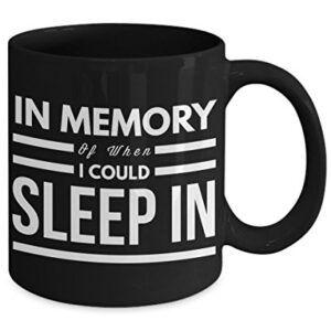 Funny Coffee Mug (11 oz) In Memory Of When I Could Sleep In Mugs With Quotes by Vitazi Kitchenware, Ceramic Coffee Cup - Great Gift for New Moms, Parents (Black)