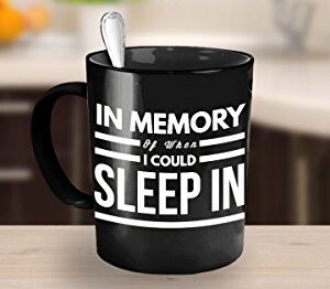 Funny Coffee Mug (11 oz) In Memory Of When I Could Sleep In Mugs With Quotes by Vitazi Kitchenware, Ceramic Coffee Cup - Great Gift for New Moms, Parents (Black)