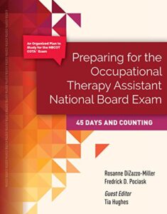 preparing for the occupational therapy assistant national board exam: 45 days and counting (preparing for the occupational therapy national board exam)