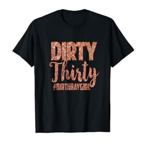 30th Birthday Gift Girly Rose Dirty Thirty 30 T-Shirt