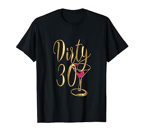 30th Birthday Glass Dirty Thirty 30 Pink T-Shirt