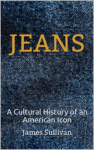 Jeans: A Cultural History of an American Icon