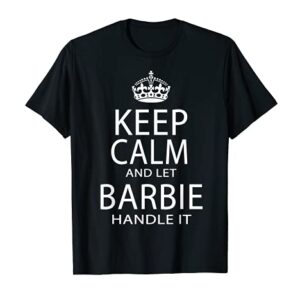 Keep Calm And Let Barbie Handle It T-Shirt