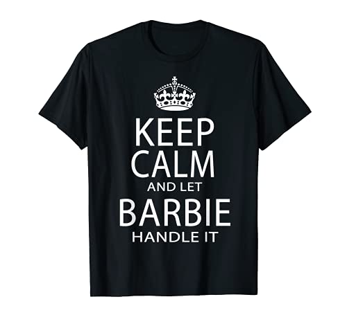 Keep Calm And Let Barbie Handle It T-Shirt