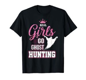 real girls go ghost hunting t-shirt gifts for ghost hunters t-shirt