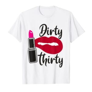 Dirty Thirty Ladies Thirtieth Birthday Gift Cosmetologist T-Shirt