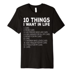 Car Lover Funny - Ten Things I Want In Life Cars Premium T-Shirt