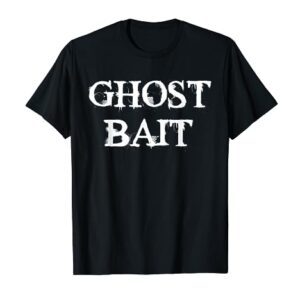 Ghost Bait Funny Paranormal Ghost Hunting Scary Halloween T-Shirt