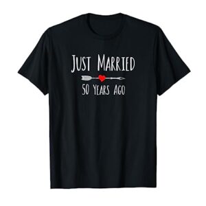 JUST MARRIED 50 YEARS AGO 50th husband wife anniversary gift T-Shirt