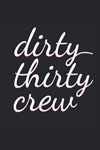 30. Geburtstag Geschenk - Dirty Thirty Crew: (6x9 Journal): College Ruled Lined Writing Notebook, 120 Pages