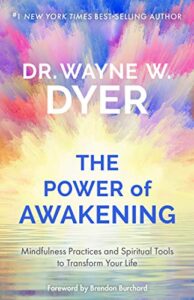 the power of awakening: mindfulness practices and spiritual tools to transform your life