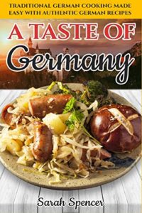 a taste of germany: traditional german cooking made easy with authentic german recipes (best recipes from around the world)